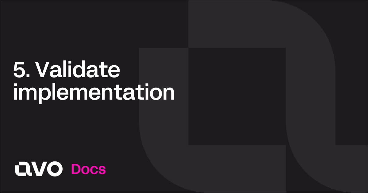 5. Validate implementation - Avo Docs