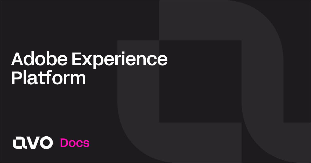 Adobe Experience Platform - Avo Docs