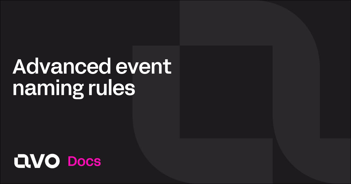 Advanced event naming rules - Avo Docs