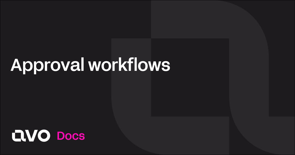 Approval workflows - Avo Docs