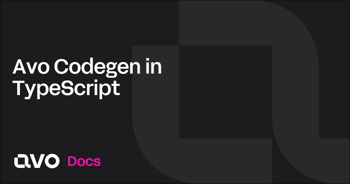 Avo Codegen in TypeScript - Avo Docs