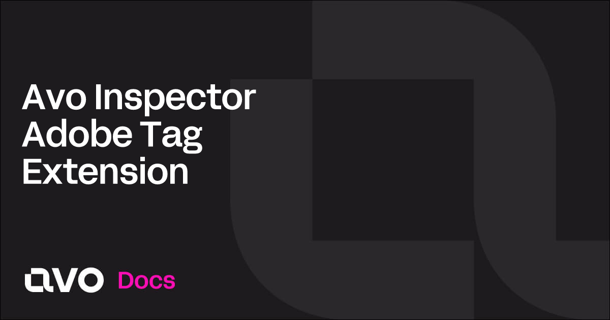 Avo Inspector Adobe Tag Extension - Avo Docs