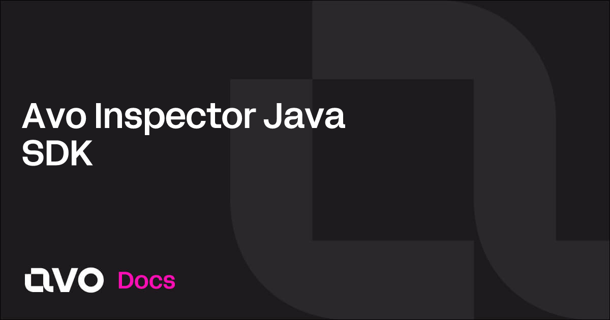 Avo Inspector Java SDK - Avo Docs