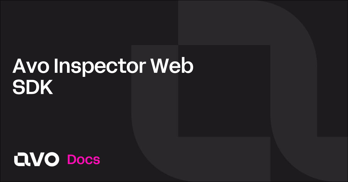 Avo Inspector Web SDK - Avo Docs