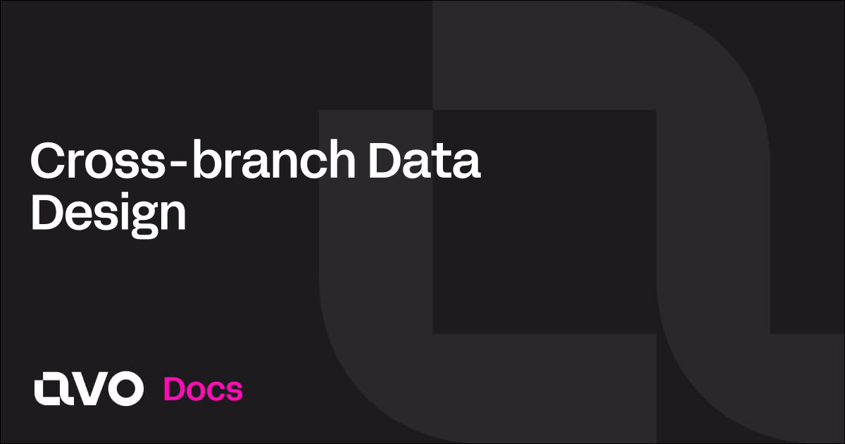 Cross-branch Data Design - Avo Docs
