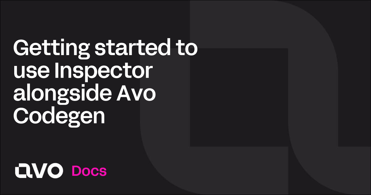 Getting started to use Inspector alongside Avo Codegen - Avo Docs