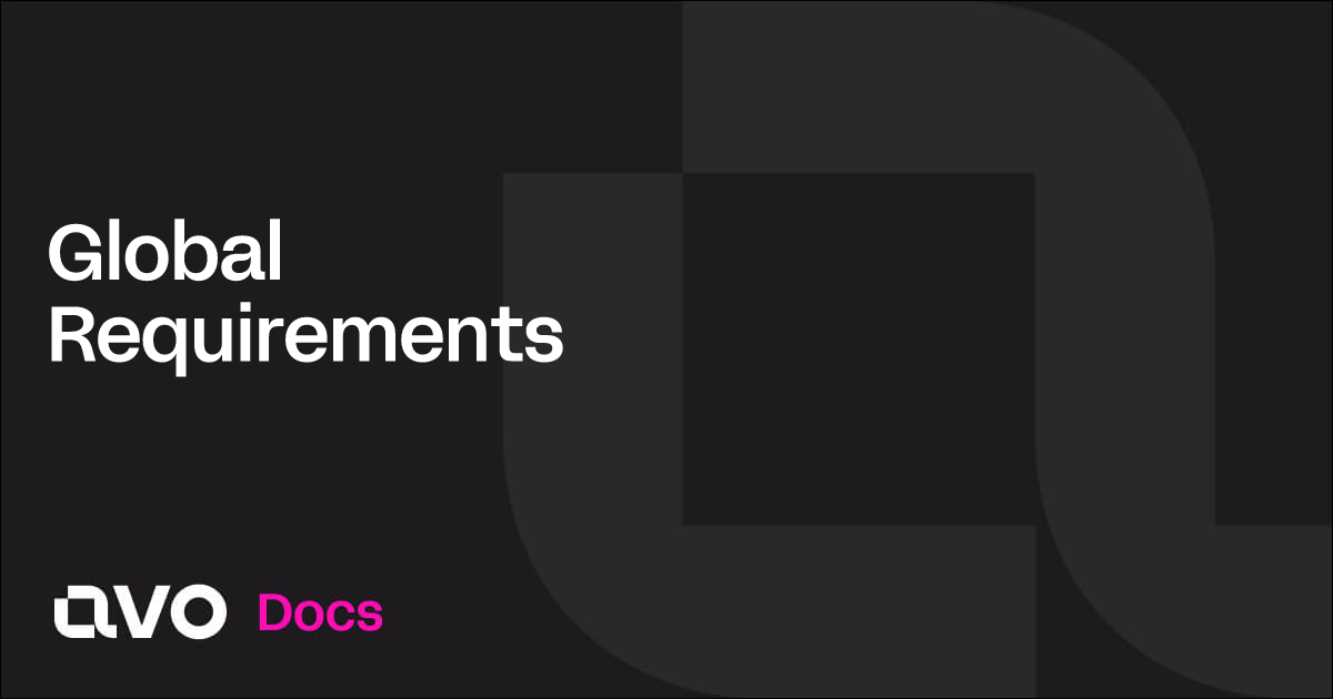 Global Requirements - Avo Docs