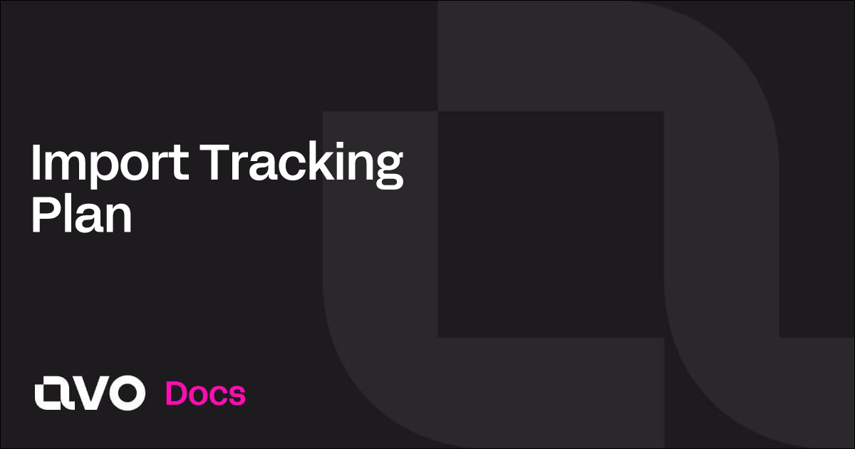Import Tracking Plan - Avo Docs