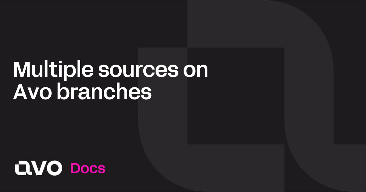 Multiple sources on Avo branches - Avo Docs