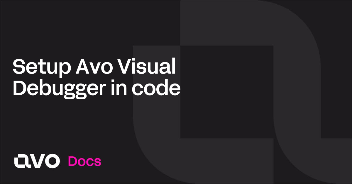 Setup Avo Visual Debugger in code - Avo Docs