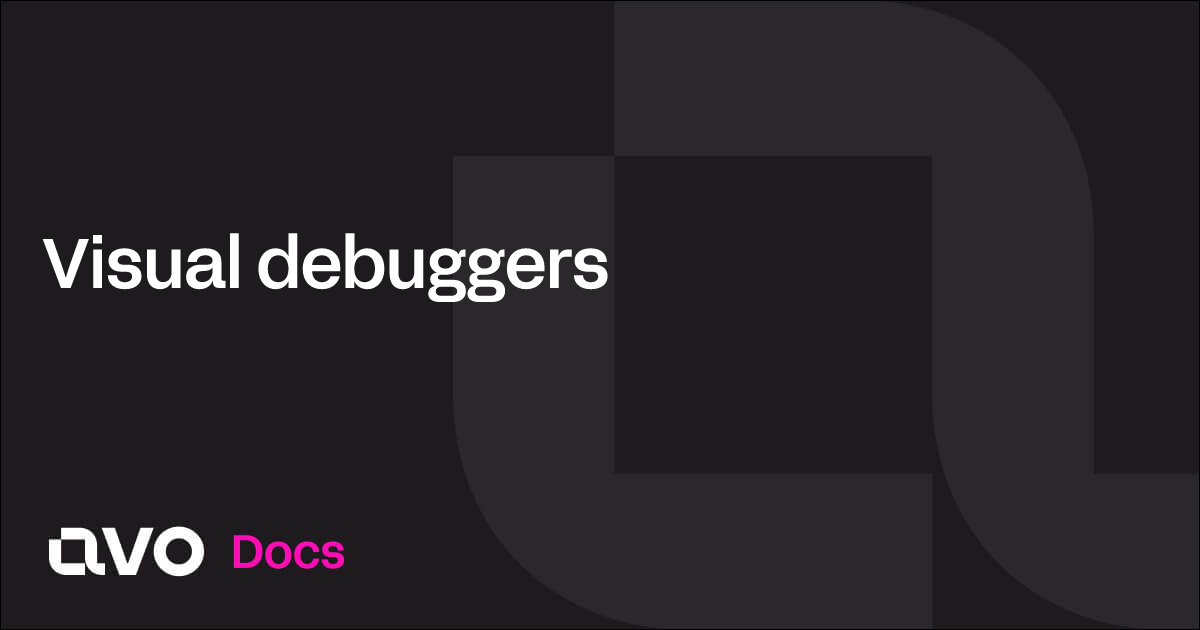 Visual debuggers - Avo Docs