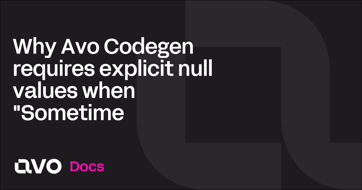 Why Avo Codegen requires explicit null values when "Sometimes Sent" property is not sent - Avo Docs