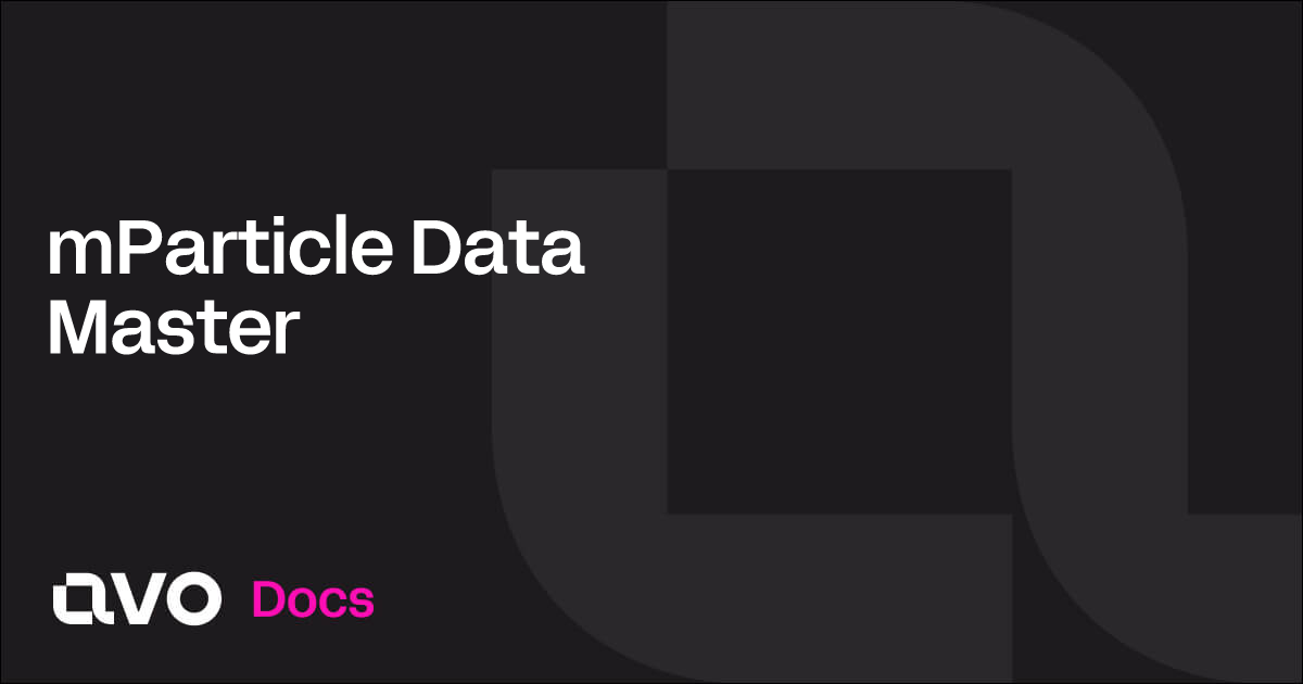 mParticle Data Master - Avo Docs